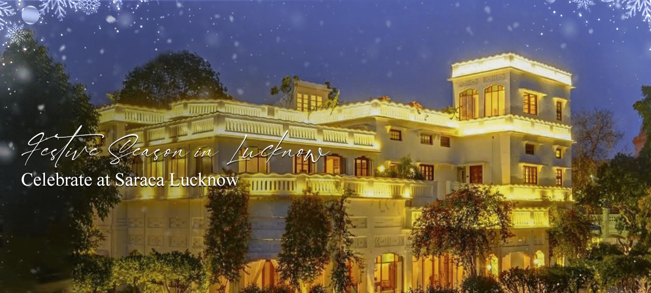 Festive Season in Lucknow: Celebrate at Saraca Lucknow