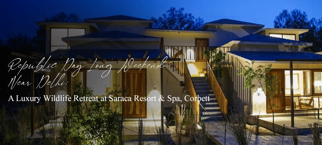 Republic Day Long Weekend Near Delhi: A Luxury Wildlife Retreat at ...