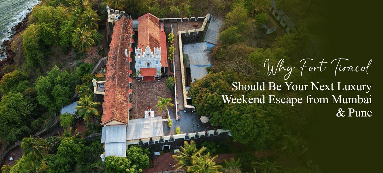Luxury Weekend Escape in Goa | Fort Tiracol